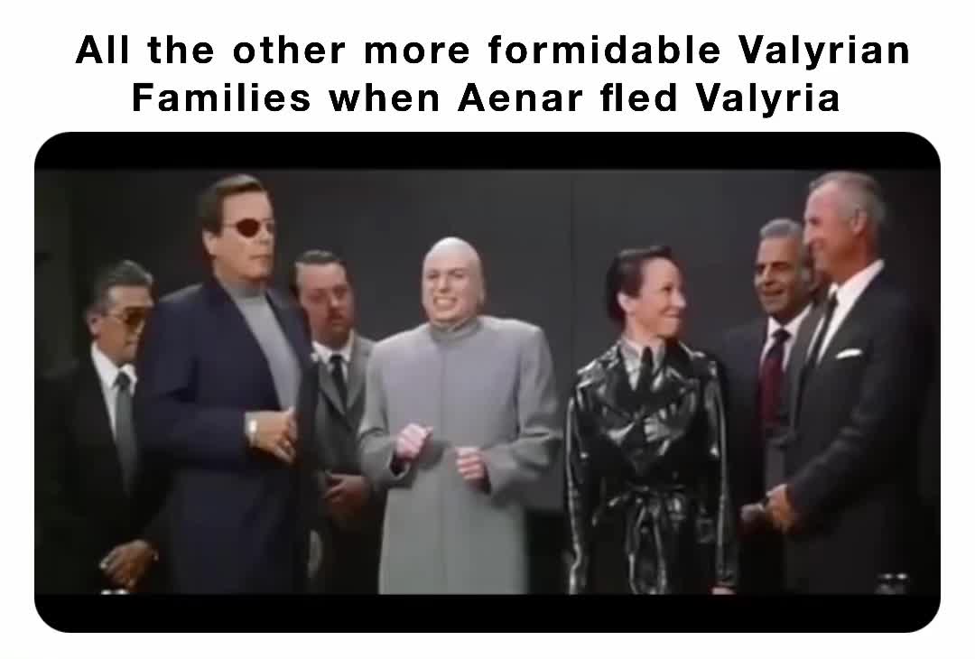 All the other more formidable Valyrian Families when Aenar fled Valyria ...
