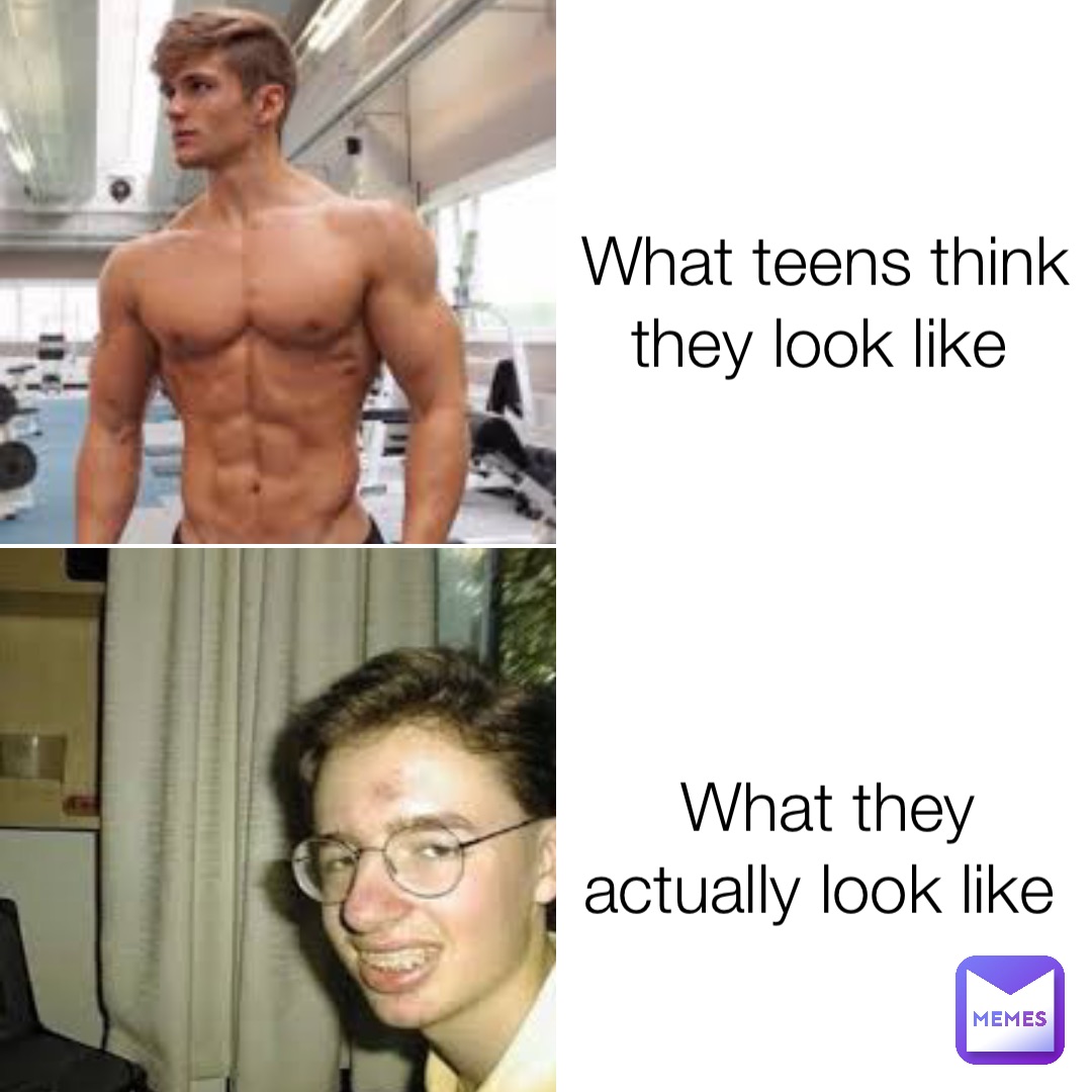 What teens think they look like What they actually look like ...