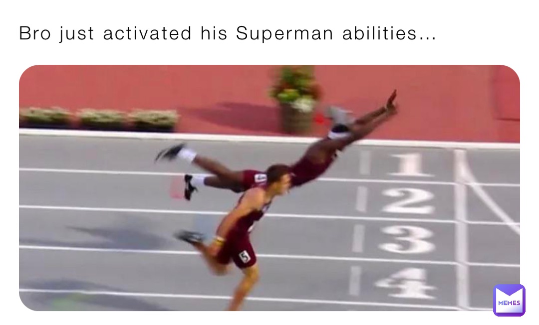 Bro just activated his Superman abilities… | @The_Meme_Guy123 | Memes
