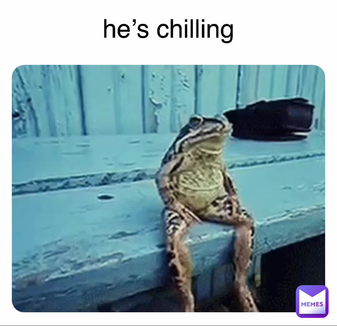 Double tap to edit he’s chilling | @10kvibezu | Memes
