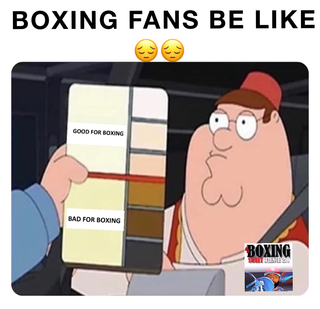 BOXING FANS BE LIKE 😔😔 | @mbrown5622 | Memes
