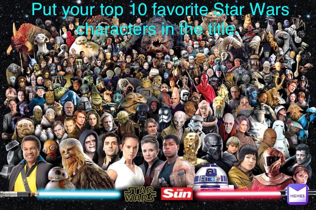 Put your top 10 favorite Star Wars characters in the title. | @TH3 ... Put your top 10 favorite Star Wars characters in the title. | @TH3 ...