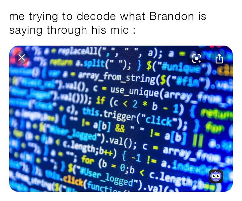 me trying to decode what Brandon is saying through his mic : | @liam ...