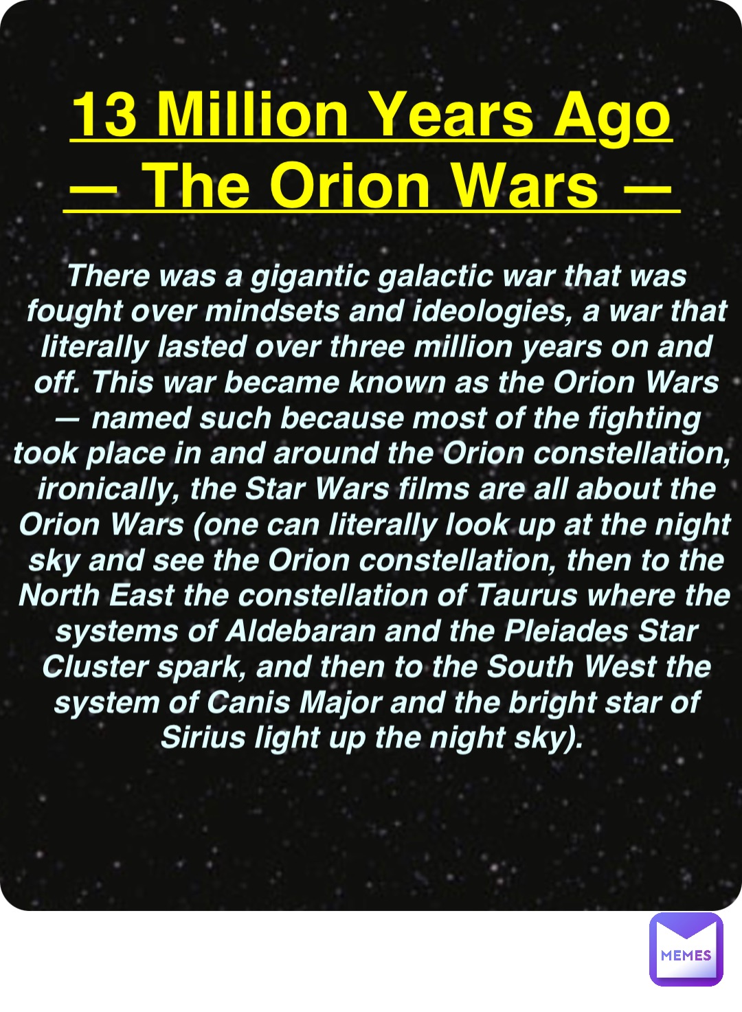Double tap to edit 13 Million Years Ago — The Orion Wars — There was a ...