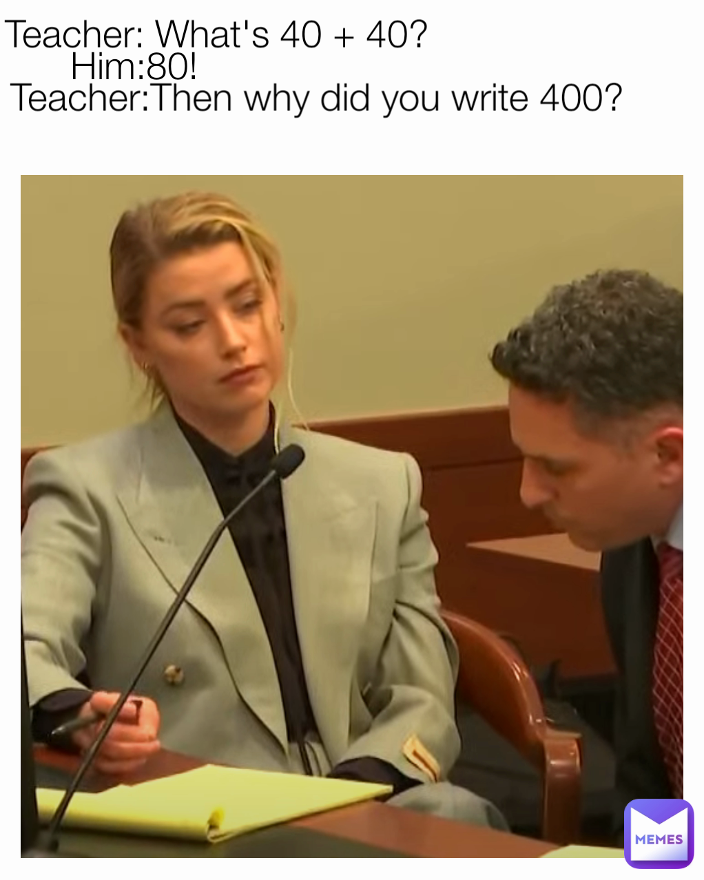 Teacher: What's 40 + 40? Him:80! Teacher:Then why did you write 400 ...