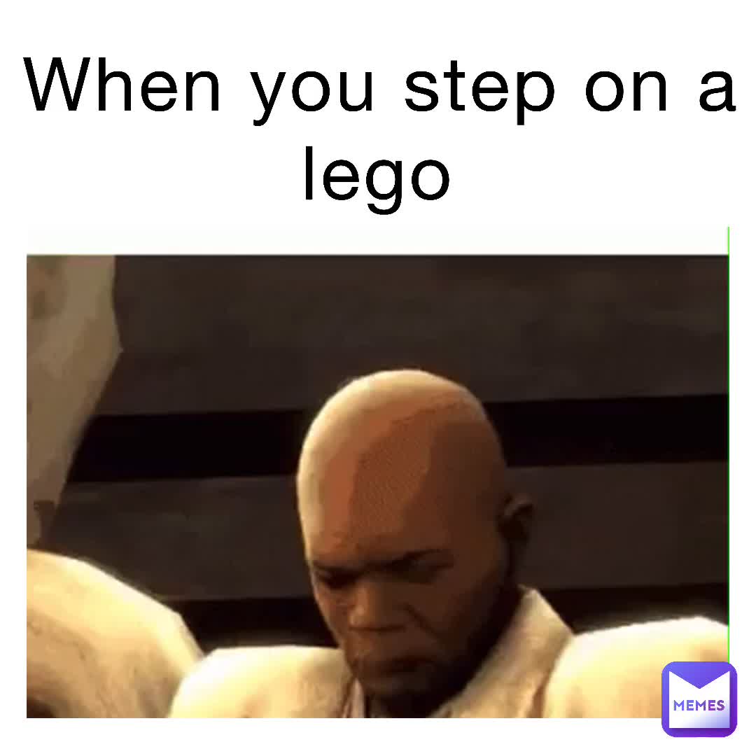 When you step on a lego | @megameme_god | Memes