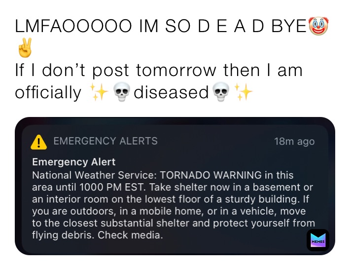 LMFAOOOOO IM SO D E A D BYE🤡 ️ If I don’t post tomorrow then I am ...