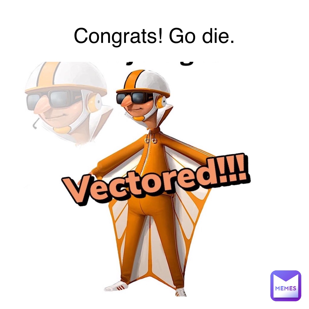 Double tap to edit Congrats! Go die. | @MagicBrutus | Memes