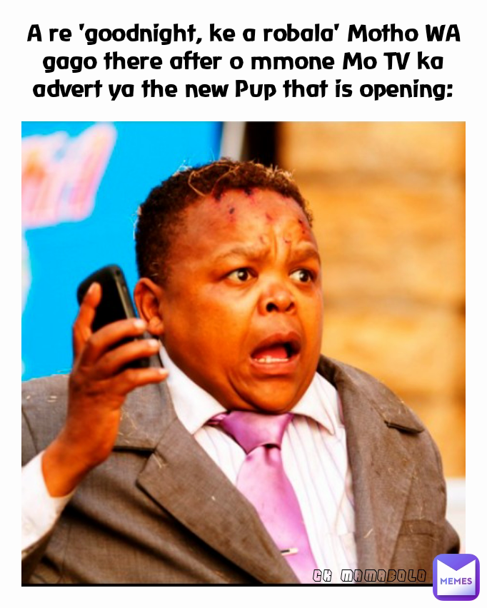 CK MAMABOLO A re 'goodnight, ke a robala' Motho WA gago there after o ...