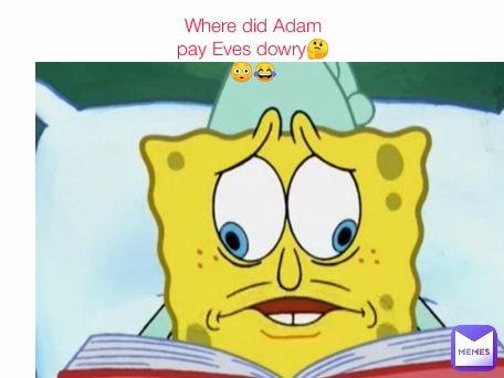 Where did Adam pay Eves dowry🤔😳😂 | @BillianJ1 | Memes