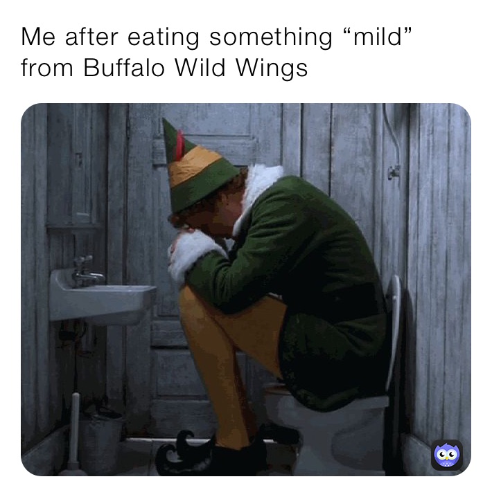 Me after eating something “mild” from Buffalo Wild Wings | @funny_peep ...
