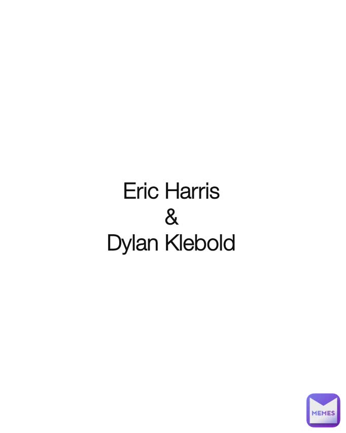 Eric Harris & Dylan Klebold | @Fun_Facts | Memes