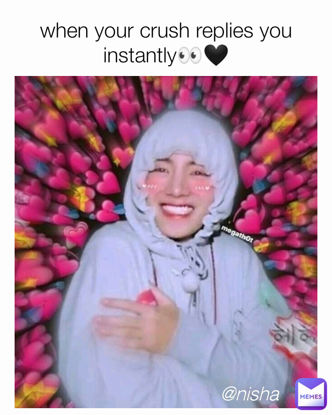 when your crush replies you instantly👀🖤 @nisha | @Nahar_N | Memes
