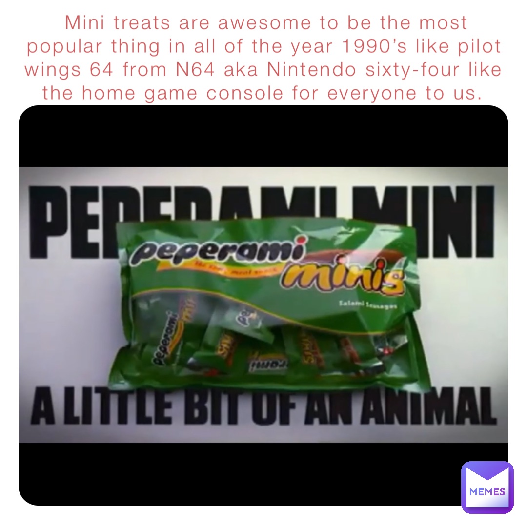 Mini treats are awesome to be the most popular thing in all of the year ...