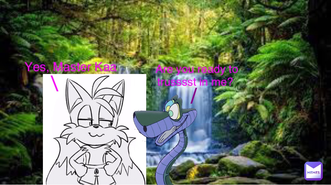 Yes, Master Kaa \ Are you ready to trusssst in me? / | @EmmettDoyle234 ...