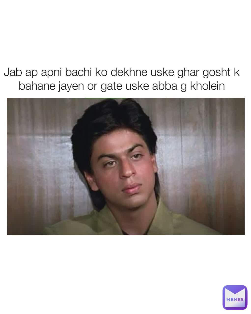 Jab ap apni bachi ko dekhne uske ghar gosht k bahane jayen or gate uske ...