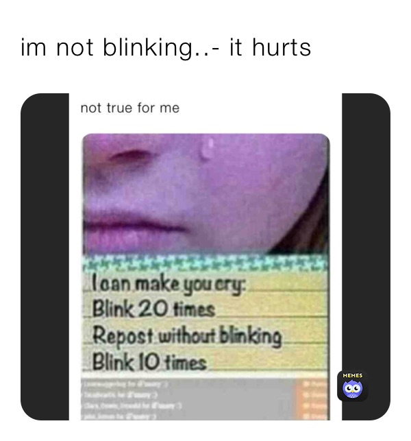 im not blinking..- it hurts | @cloudii_ski | Memes