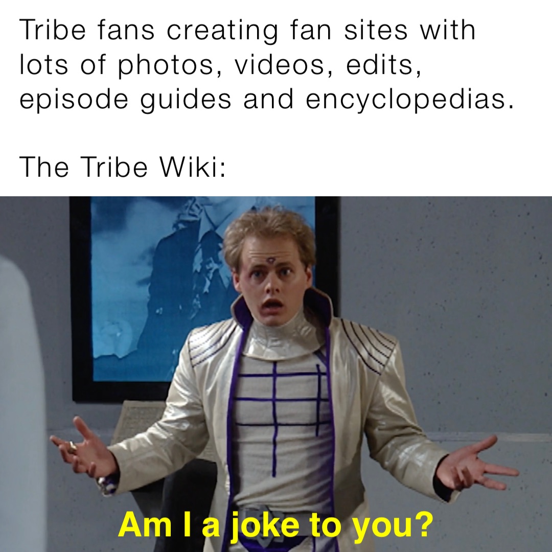 Tribe fans creating fan sites with lots of photos, videos, edits ...