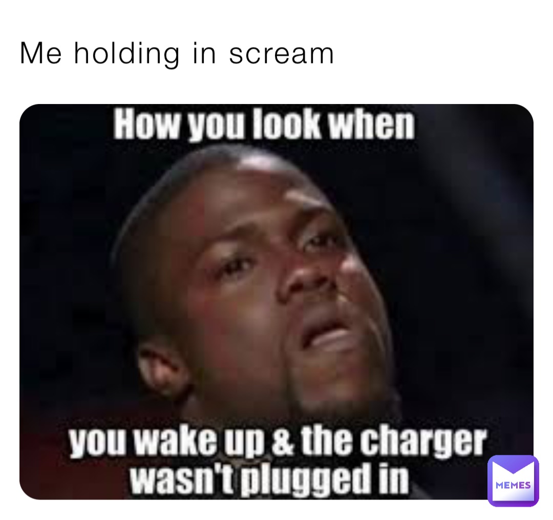 Me holding in scream | @dailydoseofbruh12 | Memes