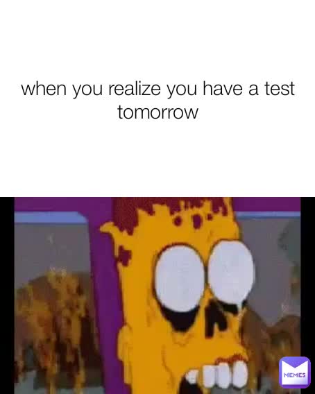 when you realize you have a test tomorrow | @Anime_childXD | Memes