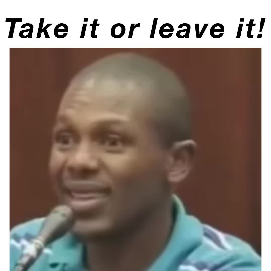 Take it or leave it! | @Striker_no1 | Memes