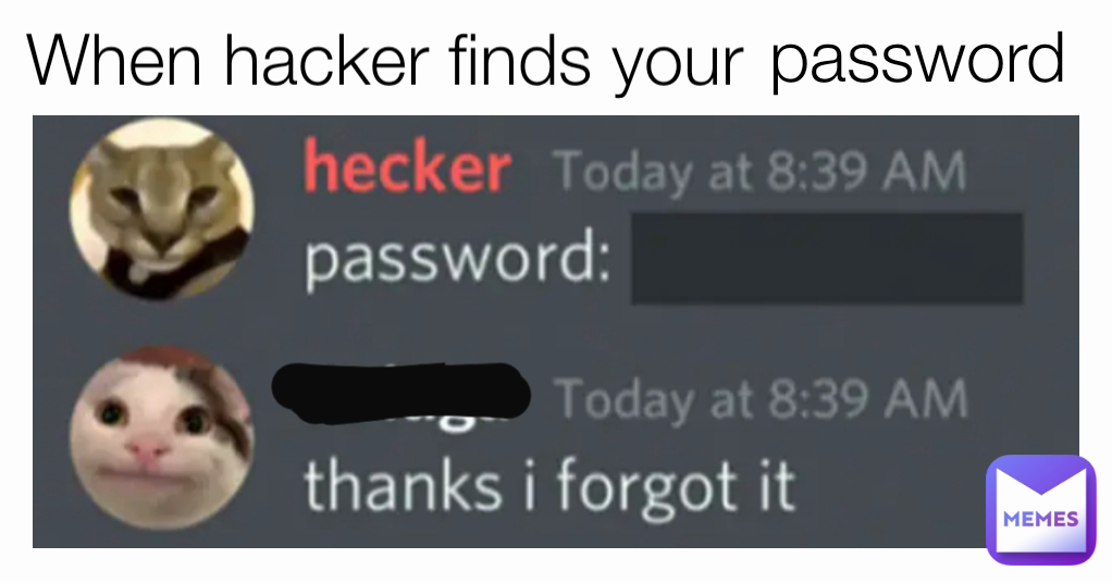 When hacker finds your password | @Extremememer | Memes