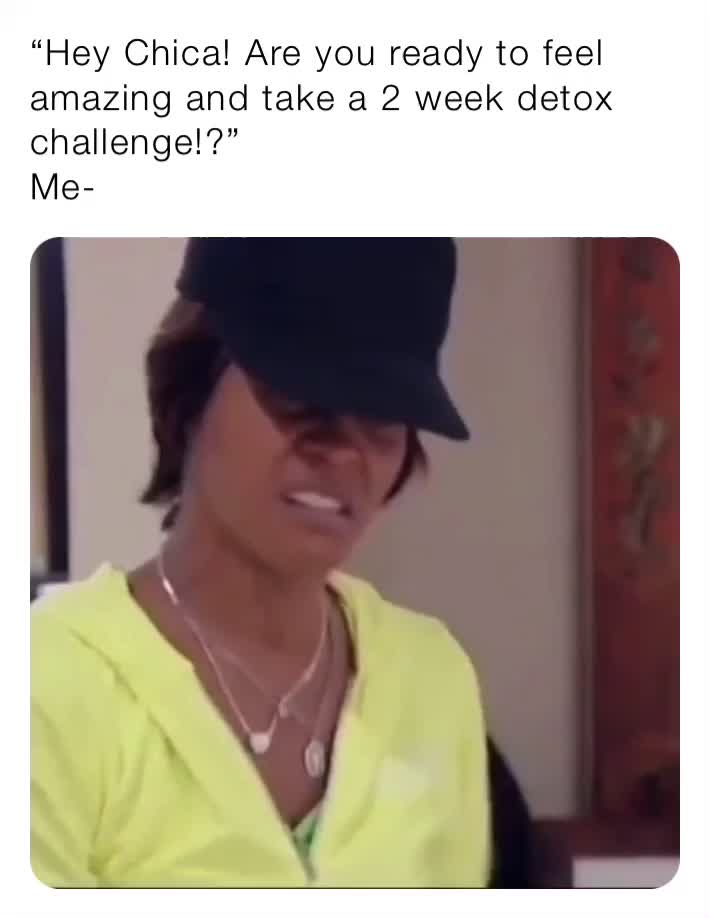 “Hey Chica! Are you ready to feel amazing and take a 2 week detox ...