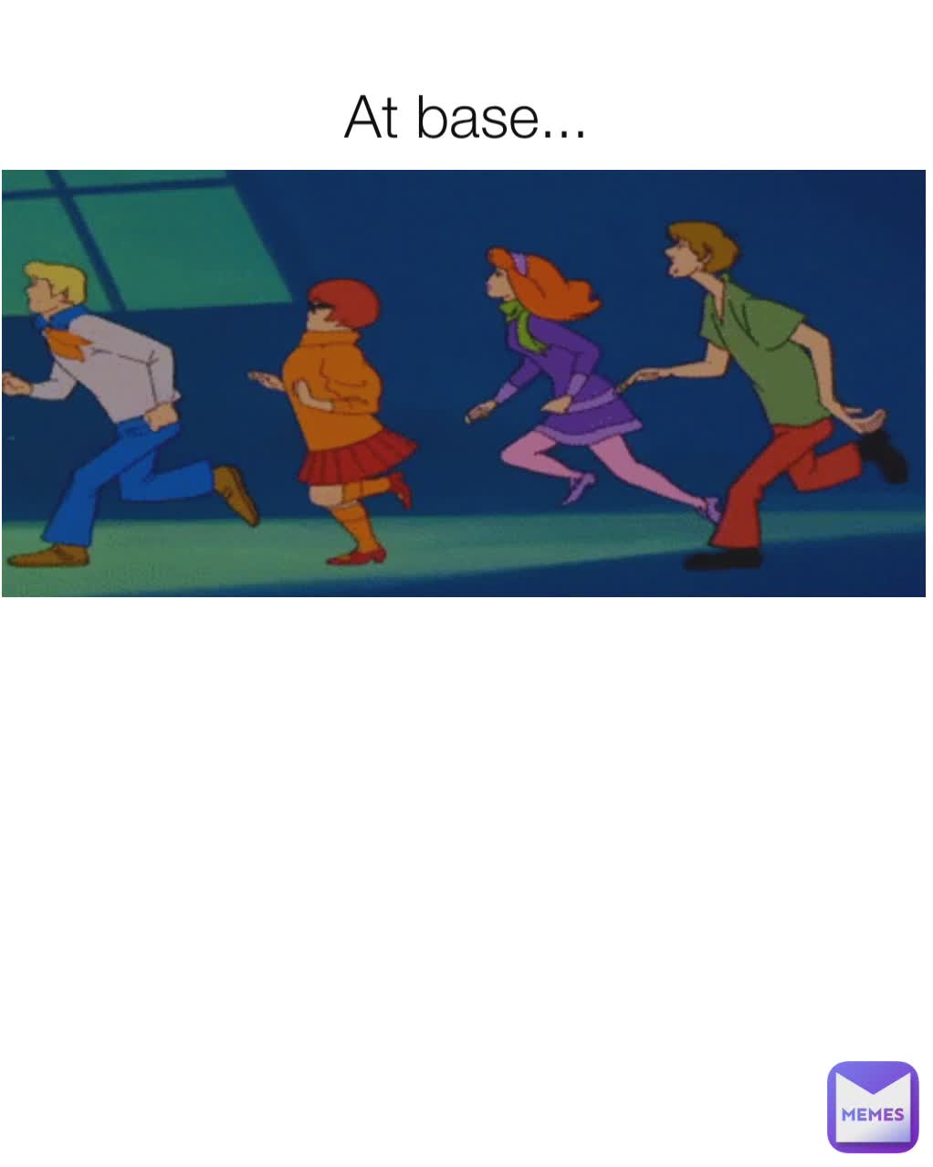 At base... | @chadders66 | Memes