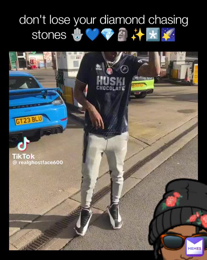 don't lose your diamond chasing stones 🪬💙💎🗿 *️⃣🌠 | @kaybeeoneup1 | Memes