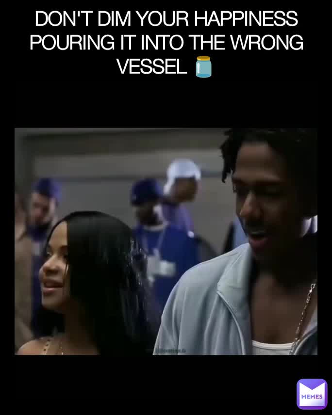 DON'T DIM YOUR HAPPINESS POURING IT INTO THE WRONG VESSEL 🫙 ...