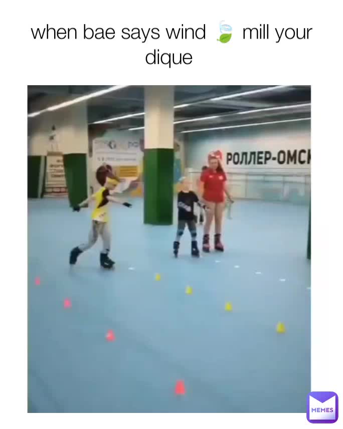 when bae says wind 🍃 mill your dique | @kaybeeoneup1 | Memes