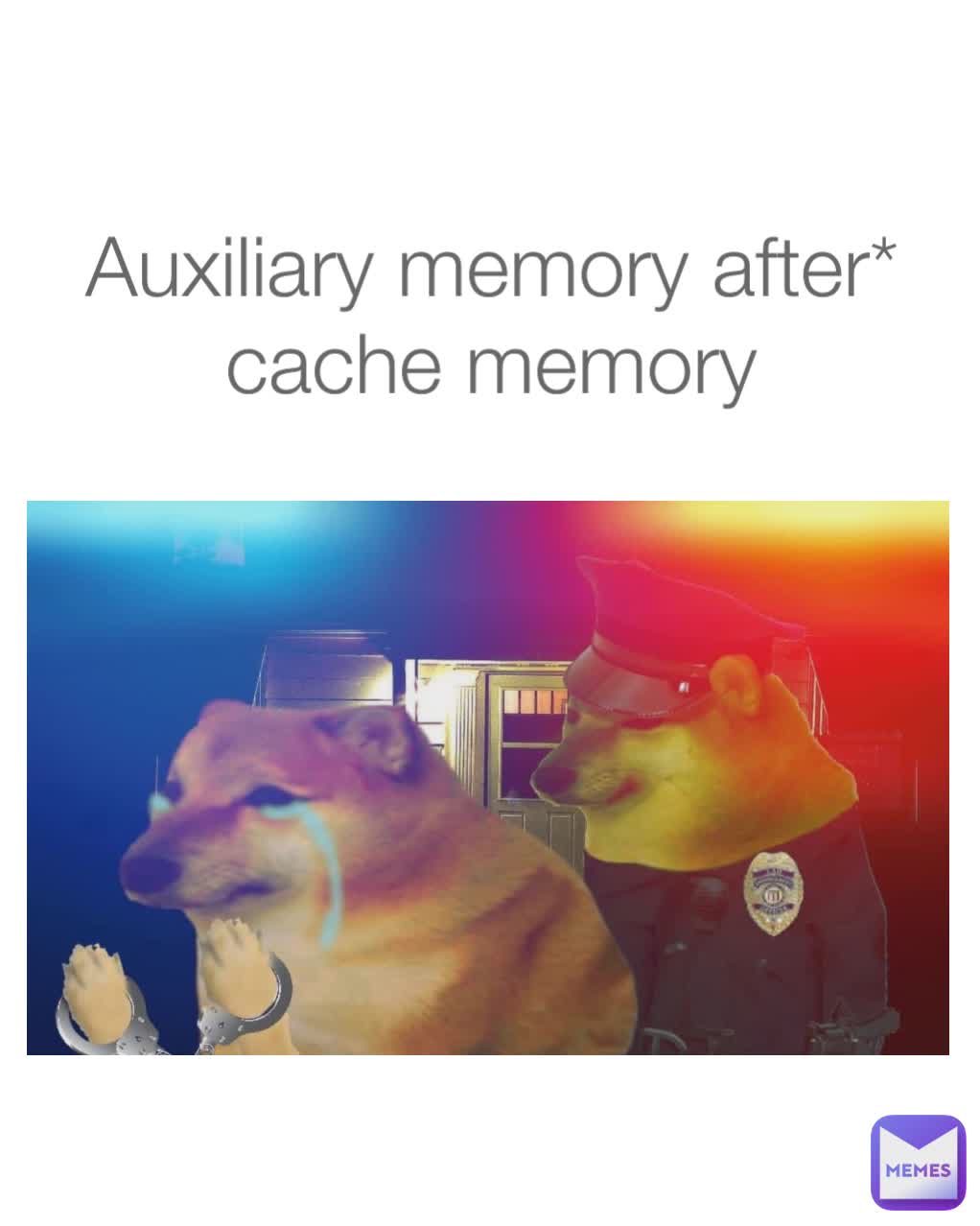 Auxiliary memory after* cache memory | @reverseego | Memes Auxiliary memory after* cache memory | @reverseego | Memes