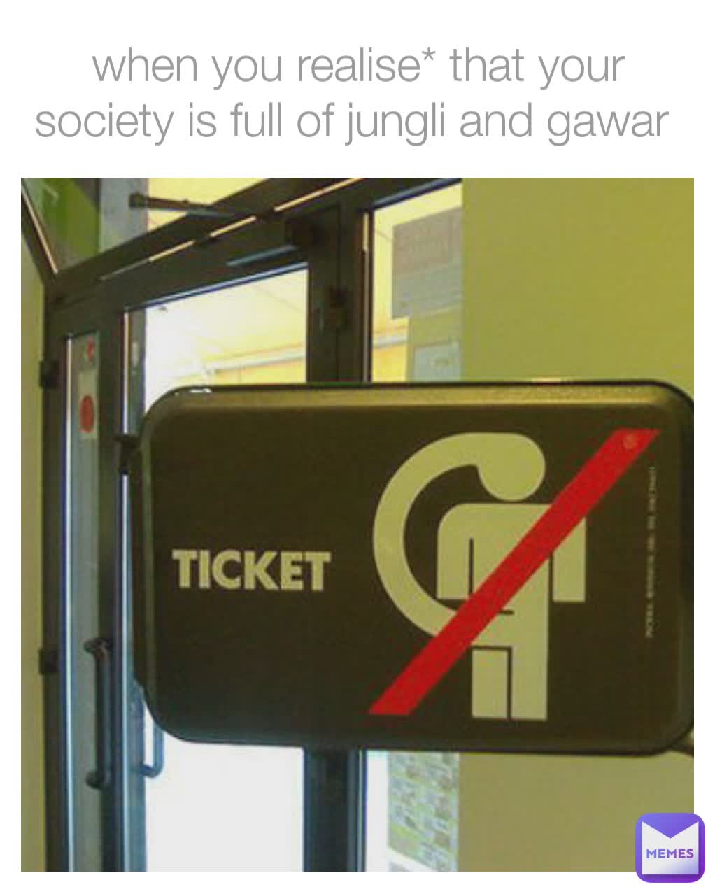 when you realise* that your society is full of jungli and gawar ...
