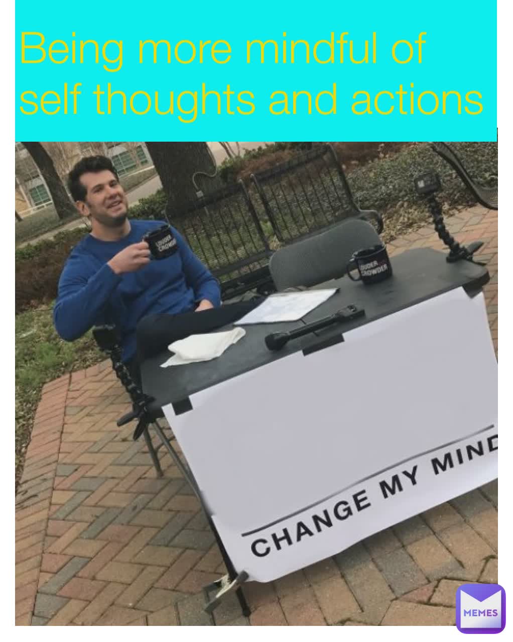Being more mindful of self thoughts and actions | @reverseego | Memes