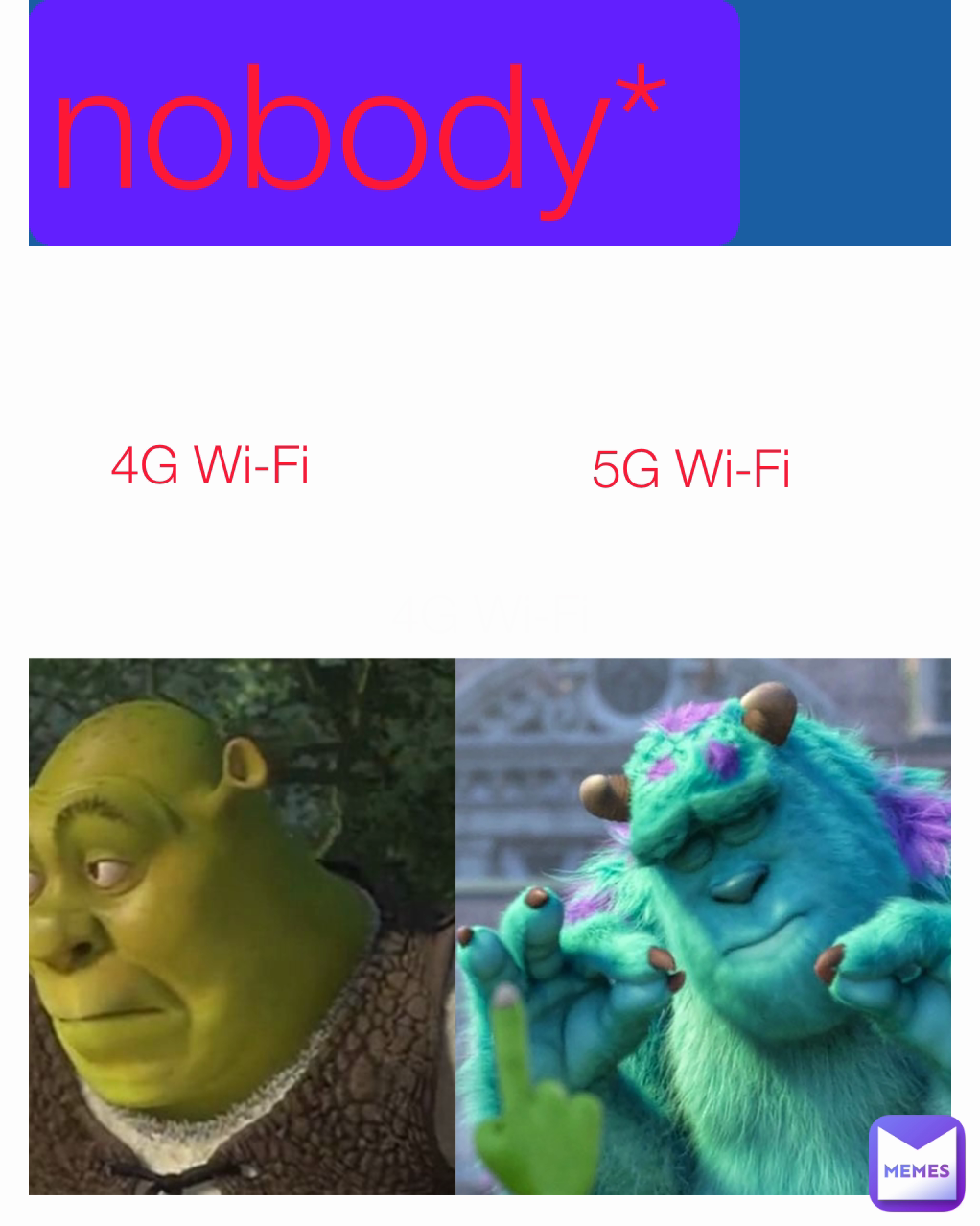 4G Wi-Fi nobody* 4G Wi-Fi 5G Wi-Fi | @reverseego | Memes