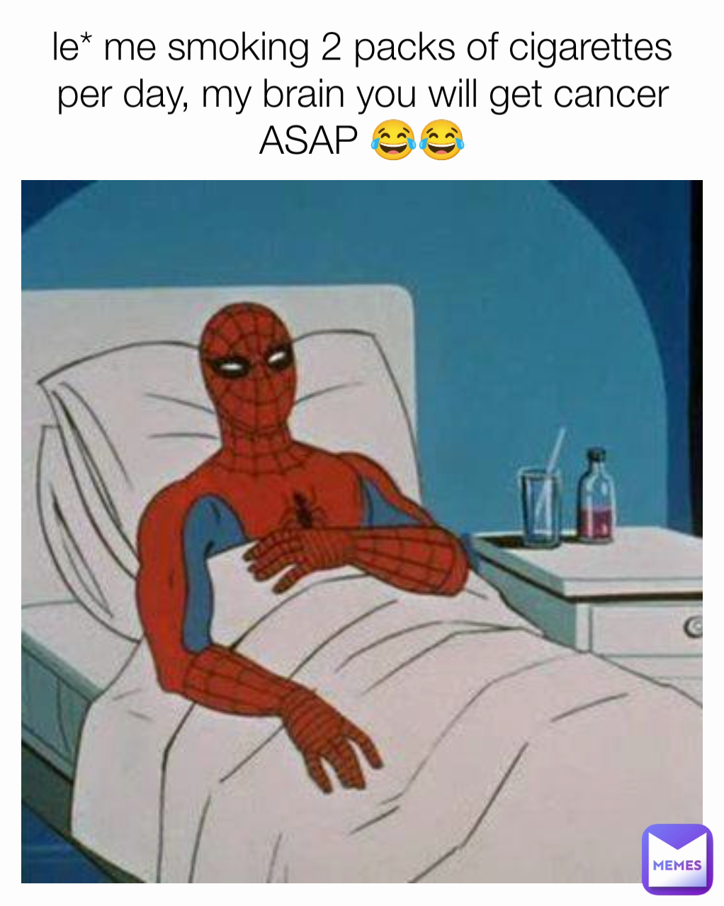 le* me smoking 2 packs of cigarettes per day, my brain you will get ...