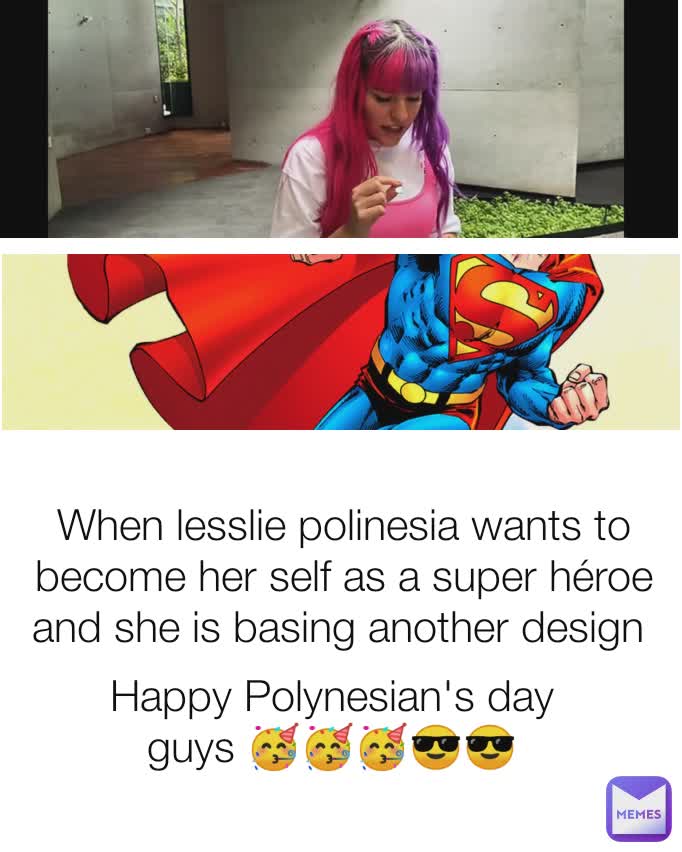 When lesslie polinesia wants to become her self as a super héroe and ...