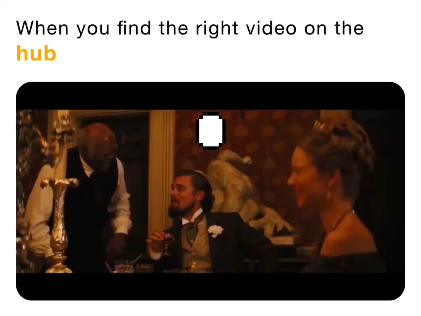 When you find the right video on the hub | @davorax10 | Memes