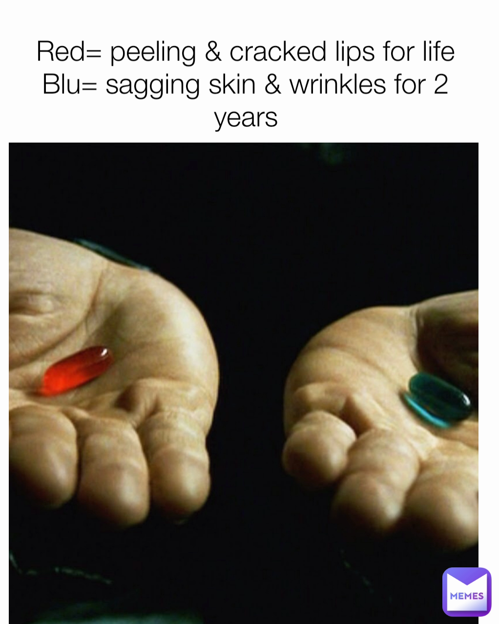 Red= peeling & cracked lips for life Blu= sagging skin & wrinkles for 2 ...