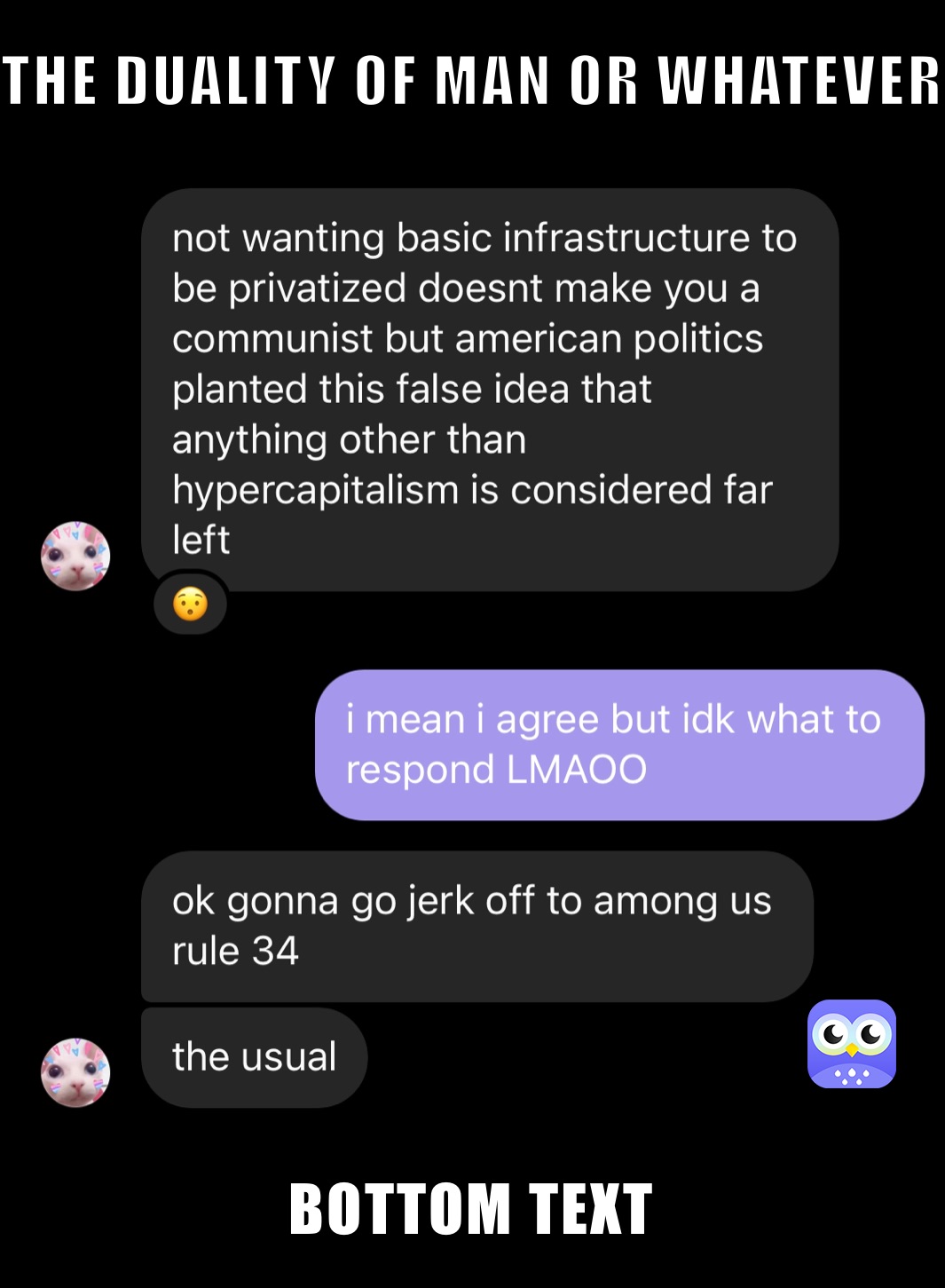 THE DUALITY OF MAN OR WHATEVER BOTTOM TEXT | @clysmic | Memes