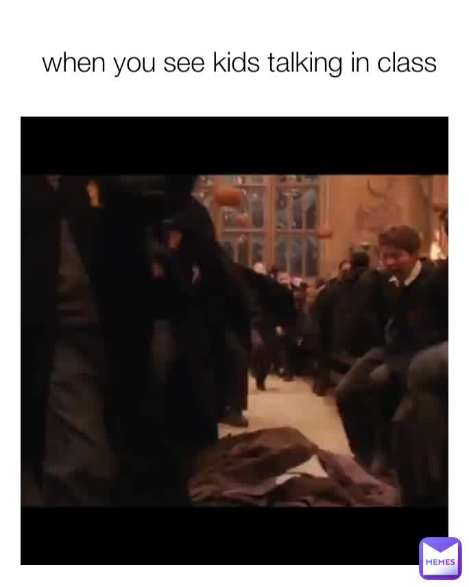 when you see kids talking in class | @thepowerfulshawn | Memes