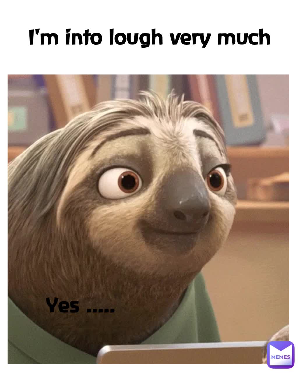I'm into lough very much Yes ..... | @Funny12_Memes | Memes
