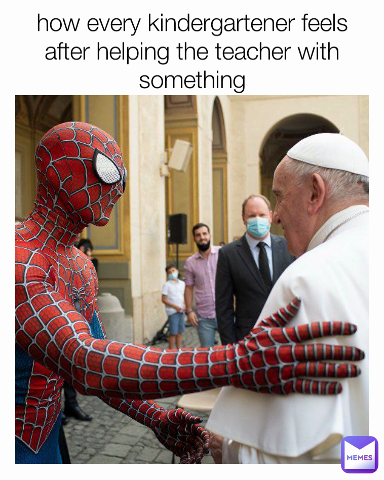 how every kindergartener feels after helping the teacher with something ...
