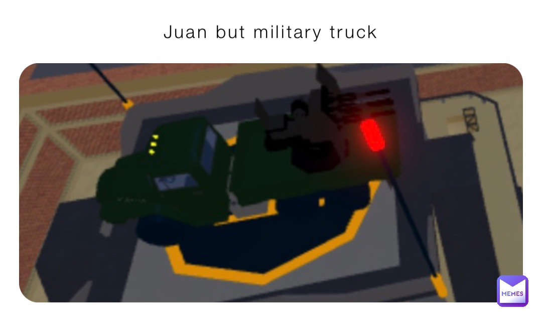 Juan but military truck | @RandomPersonMemes | Memes