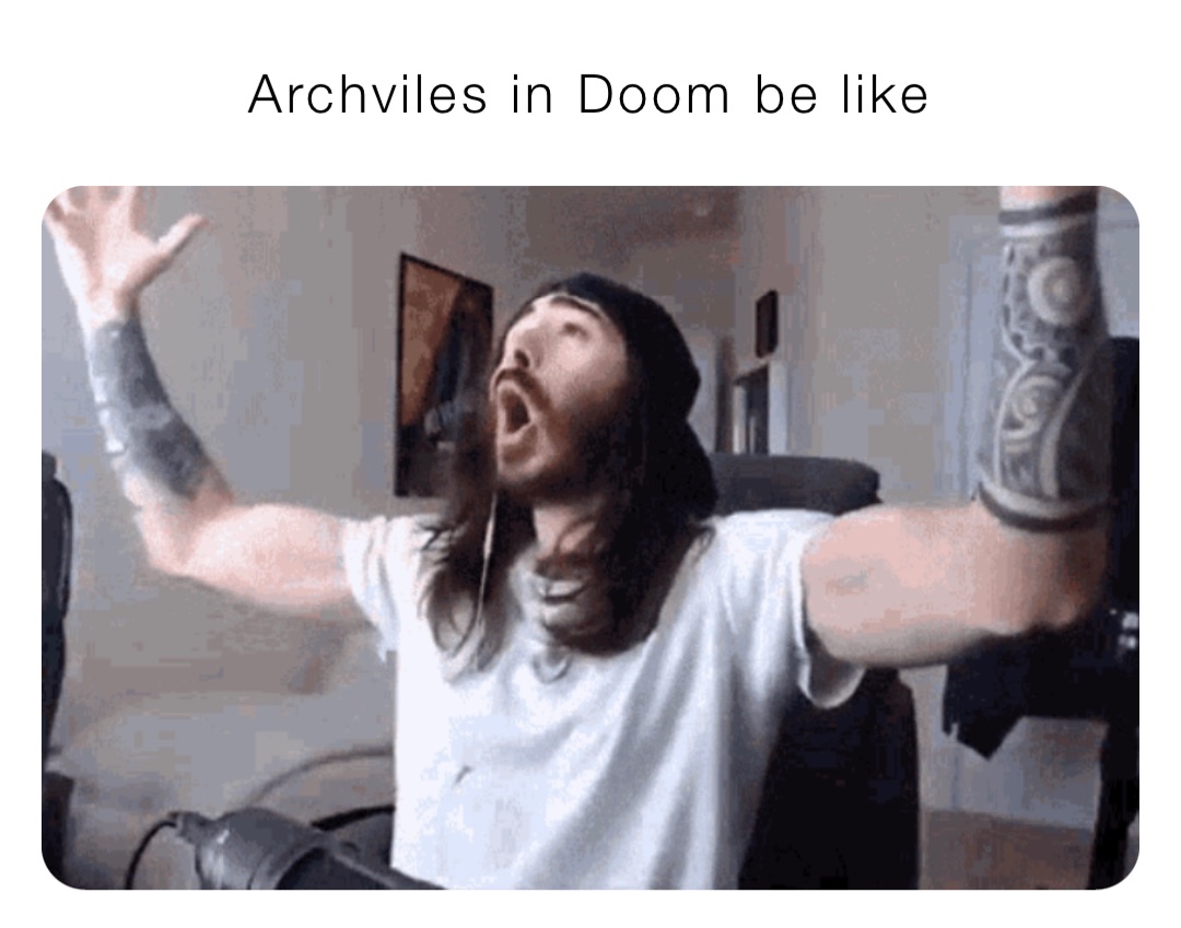 Archviles in Doom be like | @RandomPersonMemes | Memes