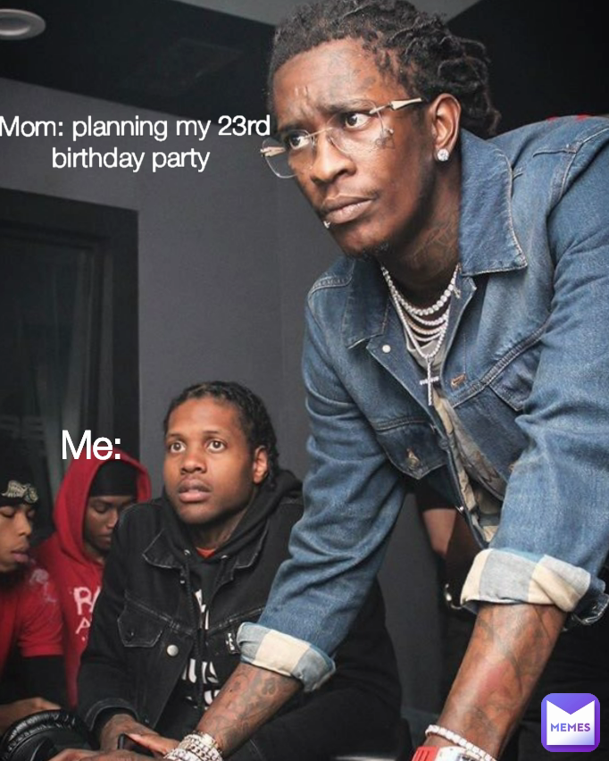 Its My 23rd Birthday Memes