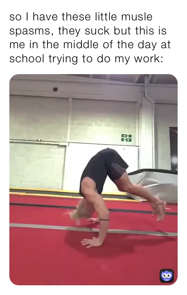 so I have these little musle spasms, they suck but this is me in the ...