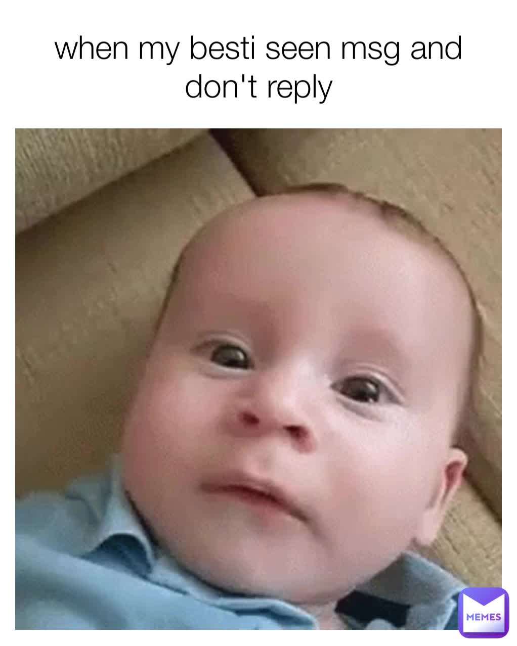 when my besti seen msg and don't reply | @gagan-gondal | Memes