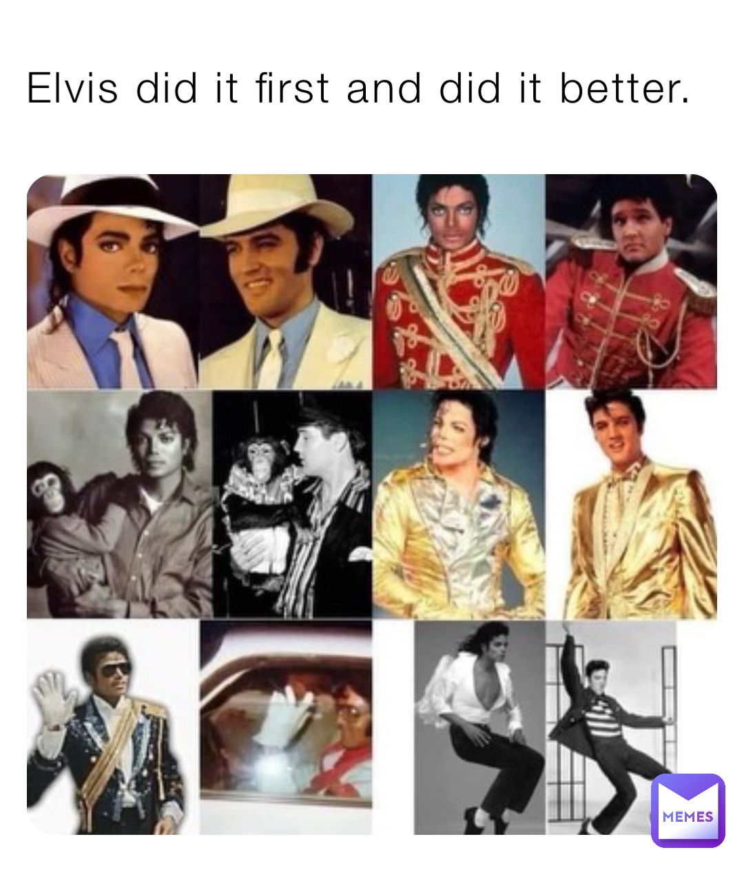 Elvis did it first and did it better. | @llama_of_destruction33 | Memes