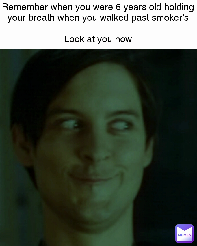 Remember when you were 6 years old holding your breath when you walked ...